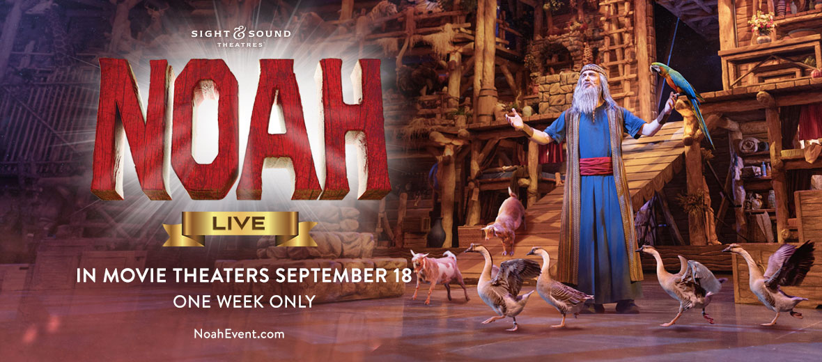 NOAH Live on Stage | Sight & Sound Theatres | Lancaster PA